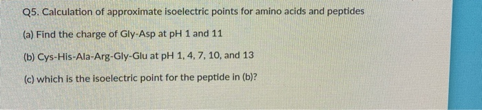 Solved Q5. Calculation of approximate isoelectric points for | Chegg.com