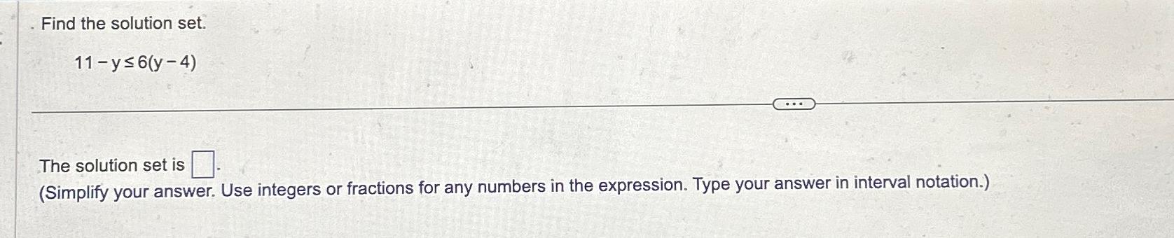 Solved Find the solution set.11-y≤6(y-4)The solution set | Chegg.com