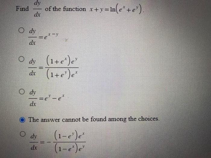 Solved Find dxdy of the function x+y=ln(ex+ey) dxdy=ex−y | Chegg.com
