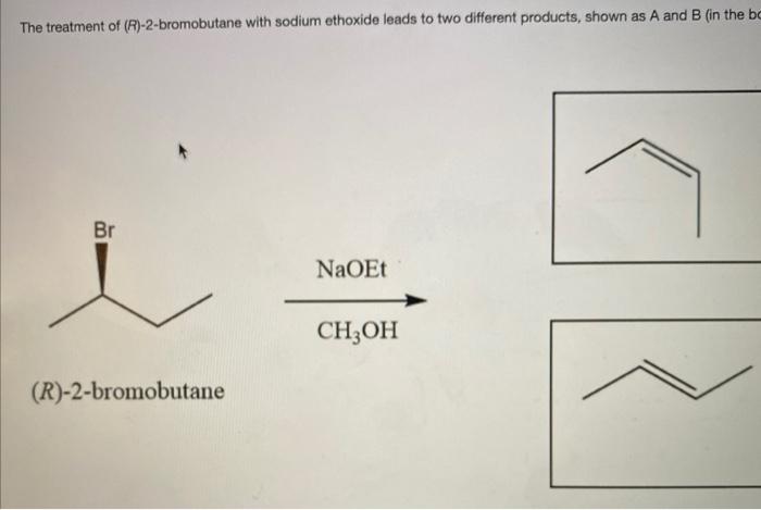 Solved The treatment of (R)-2-bromobutane with sodium | Chegg.com