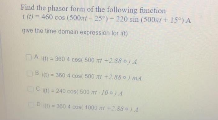 Solved Find the phasor form of the following function i (t) | Chegg.com