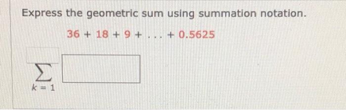 Solved Express the geometric sum using summation notation. | Chegg.com