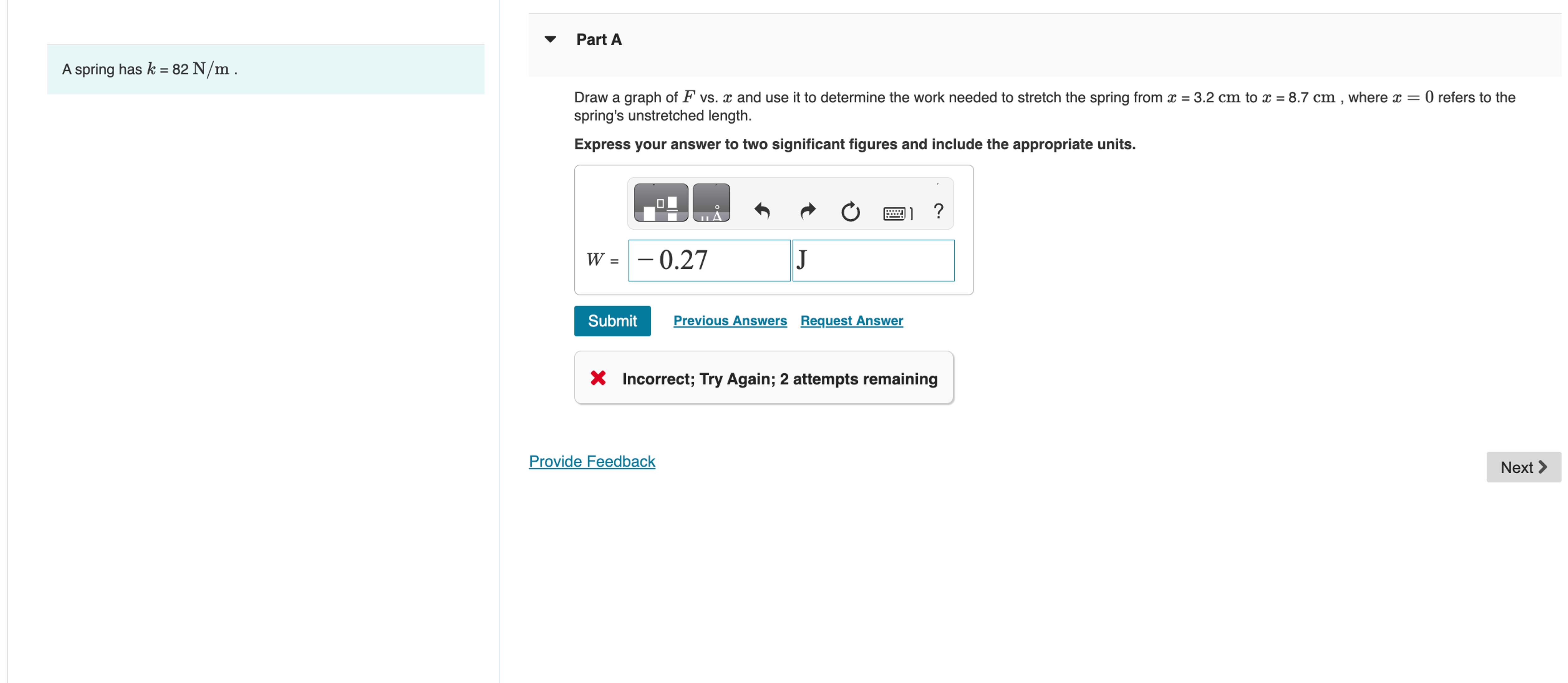 Solved A spring has k=82Nm.Part ADraw a graph of F ﻿vs. x | Chegg.com