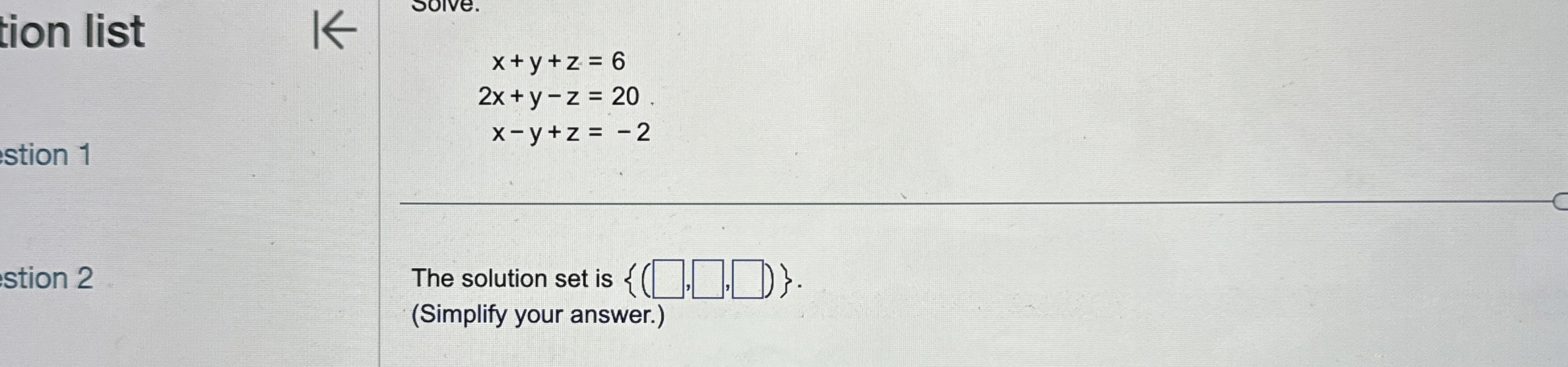 Solved tion listx+y+z=62x+y-z=20x-y+z=-2The solution set is | Chegg.com Solved tion listx+y+z=62x+y-z=20x-y+z=-2The solution set is | Chegg.com