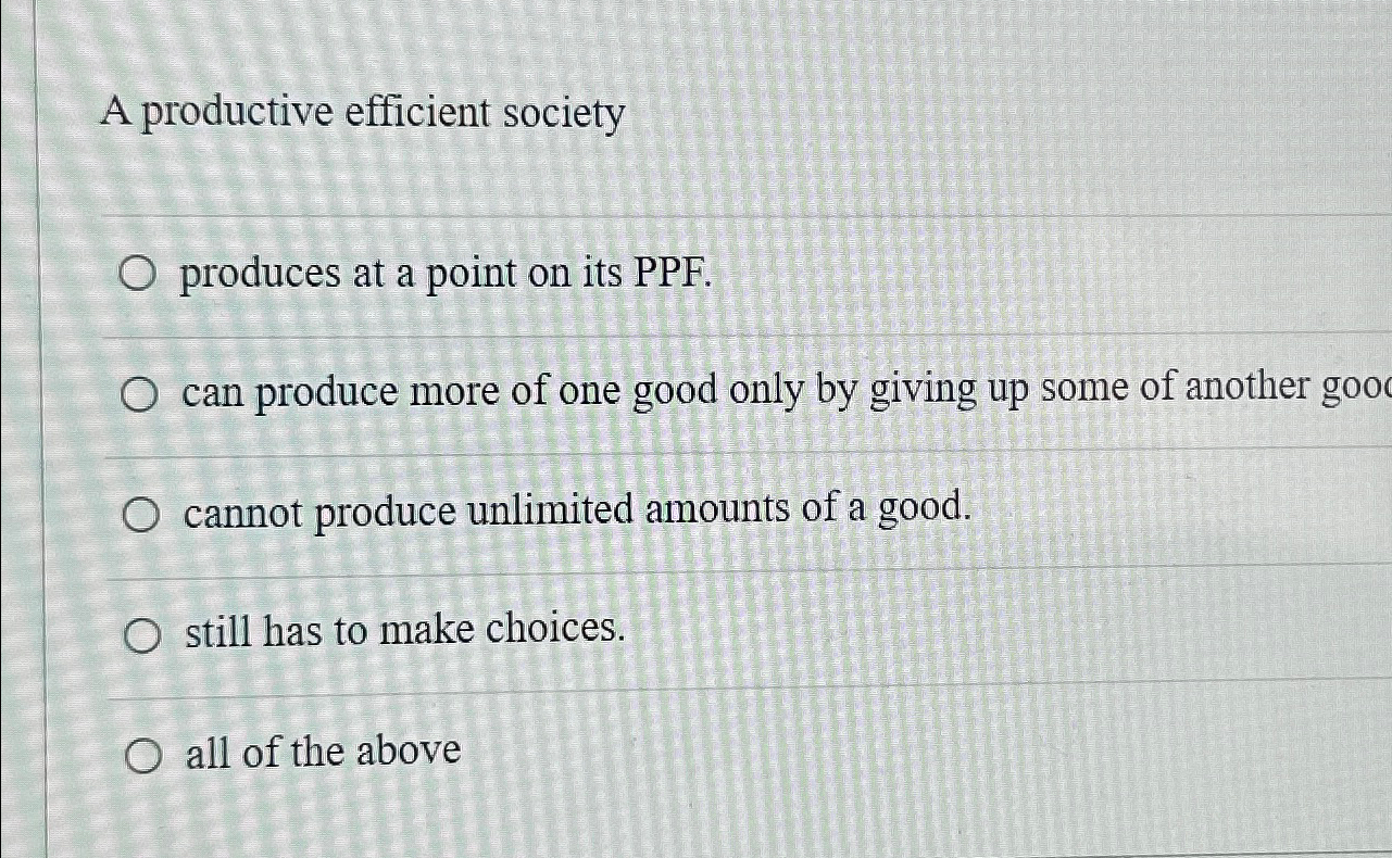 Solved A productive efficient societyproduces at a point on | Chegg.com