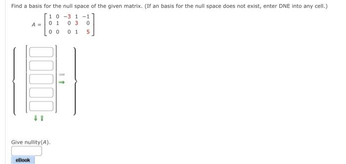 Solved Find a basis for the null space of the given matrix. | Chegg.com