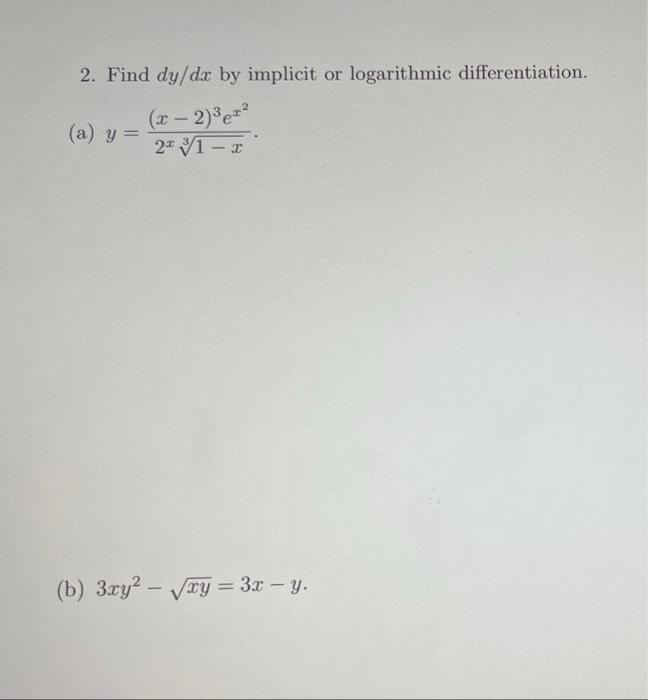Solved 2. Find dy/dx by implicit or logarithmic | Chegg.com
