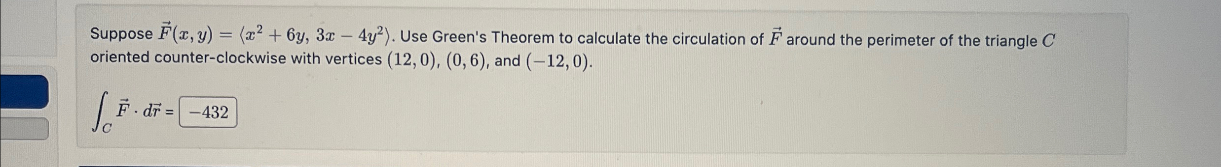 Solved Suppose vec(F)(x,y)=(:x2+6y,3x-4y2:). ﻿Use Green's | Chegg.com