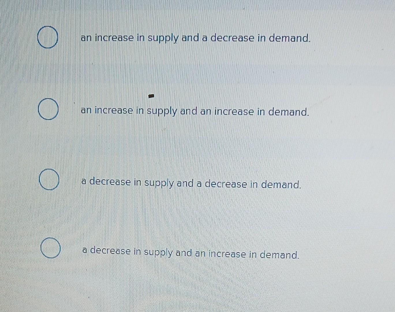 Solved Price an increase in supply and a decrease in | Chegg.com