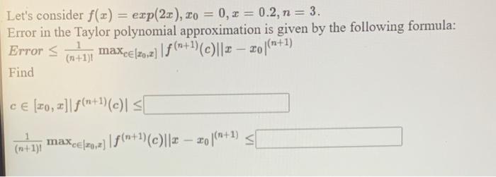 Solved Let's consider f(x)=exp(2x),x0=0,x=0.2,n=3. Error in | Chegg.com