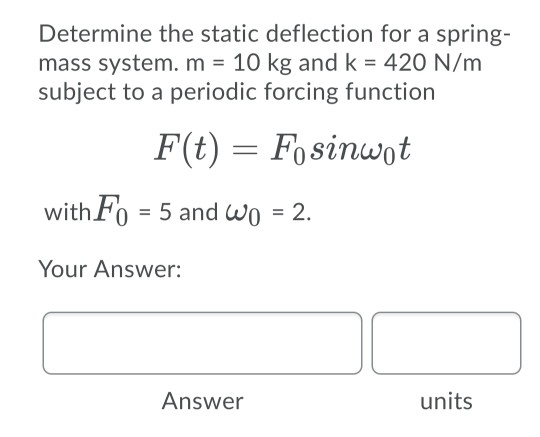 Solved Determine the static deflection for a spring- mass | Chegg.com