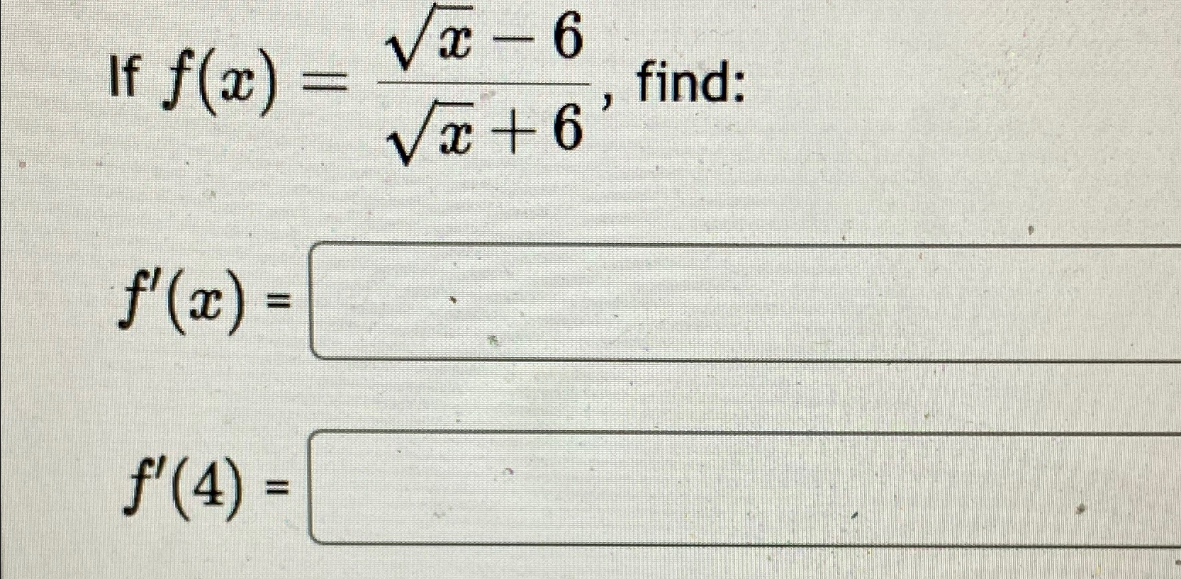 Solved If f(x)=x2-6x2+6, ﻿find:f'(x)=f'(4)= | Chegg.com