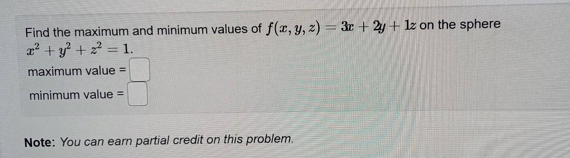 Solved Find the maximum and minimum values of | Chegg.com