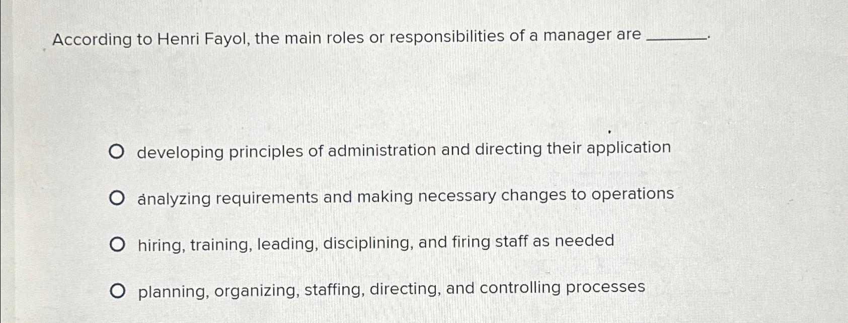 Solved According to Henri Fayol, the main roles or | Chegg.com