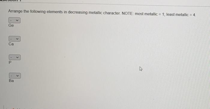 Solved Arrange the following elements in decreasing metallic | Chegg.com