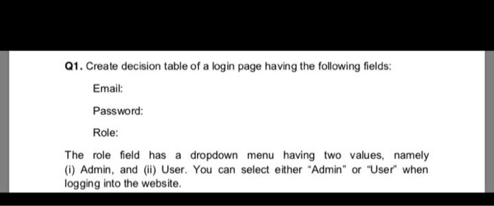Solved Q1. Create decision table of a login page having the | Chegg.com