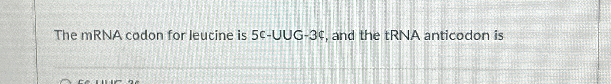 Solved The mRNA codon for leucine is 5$-UUG-34, ﻿and the | Chegg.com
