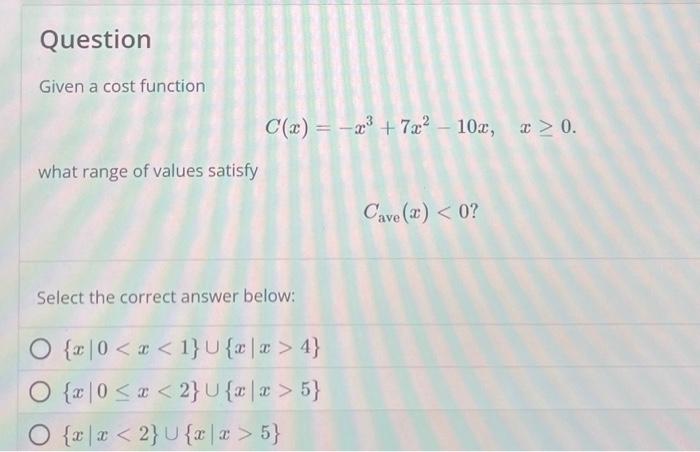 Solved Question Given a cost function what range of values | Chegg.com