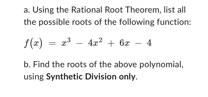 Solved a. Using the Rational Root Theorem, list all the | Chegg.com