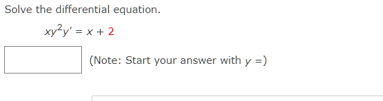 Solved Solve the differential equation.xy2y'=x+2(Note: Start | Chegg.com
