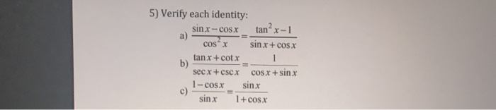 Solved 2 5) Verify each identity: sinx-cosx tan’x-1 a) COS" | Chegg.com