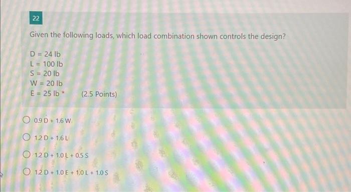 Solved Given the following loads, which load combination | Chegg.com