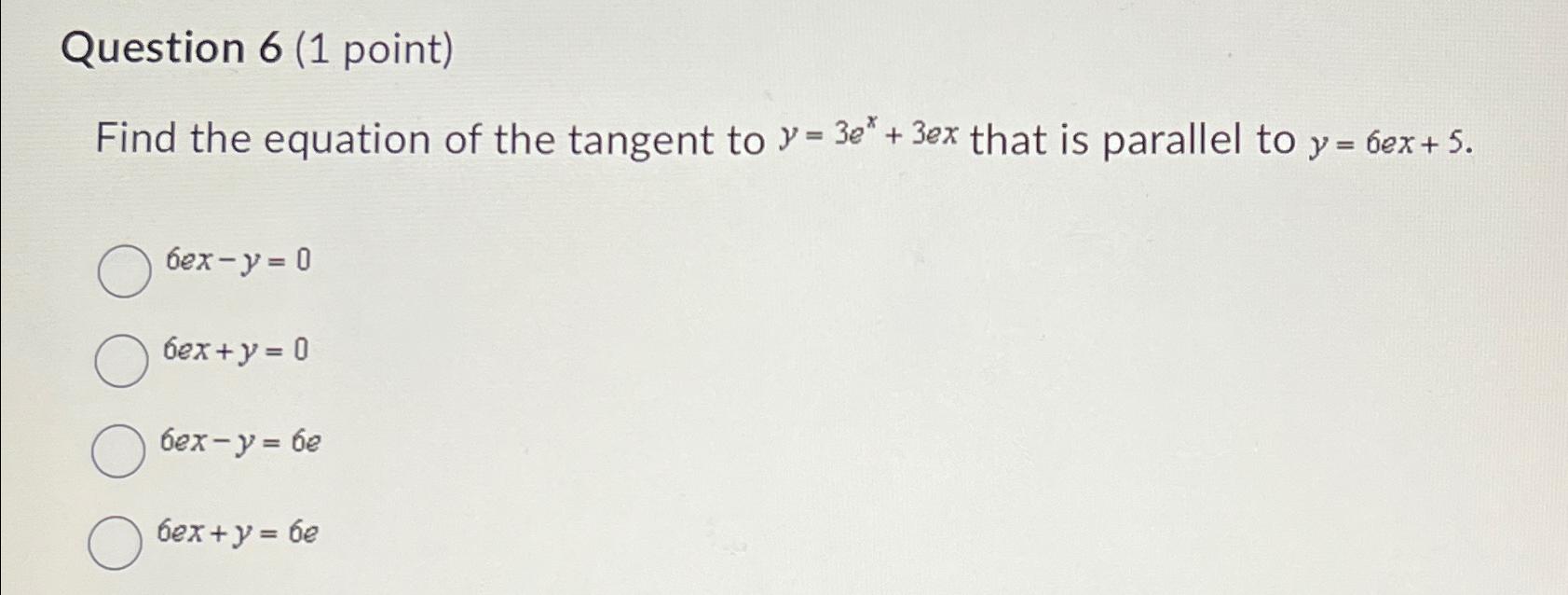 Solved Question 6 (1 ﻿point)Find the equation of the tangent | Chegg.com
