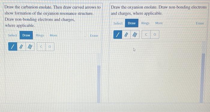 Solved Draw the carbanion and oxyanion forms of the enolate | Chegg.com