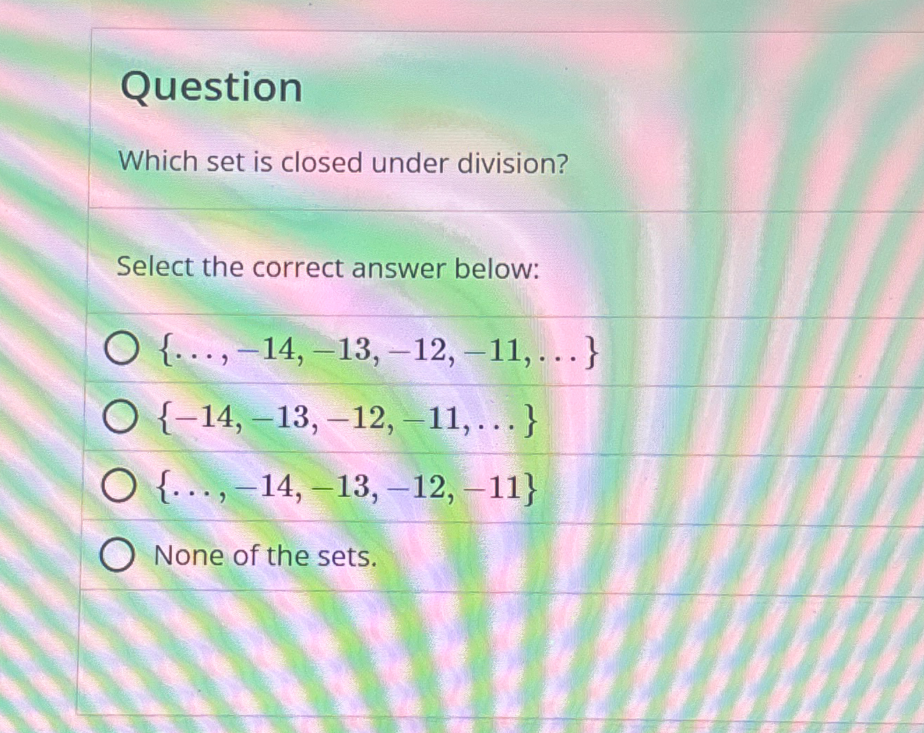 Solved QuestionWhich set is closed under division?Select the | Chegg.com