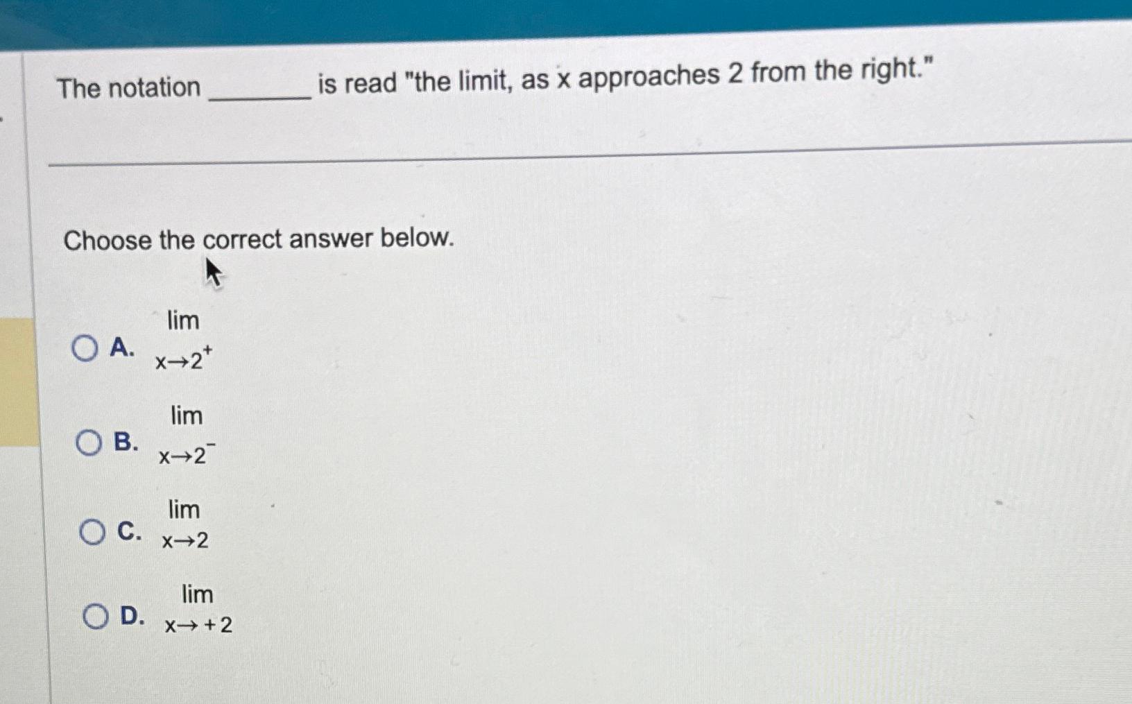 Solved The notation is read "the limit, ﻿as x approaches 2 | Chegg.com