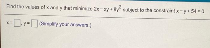 Solved Find the values of x and y that minimize xy + y2 - x | Chegg.com