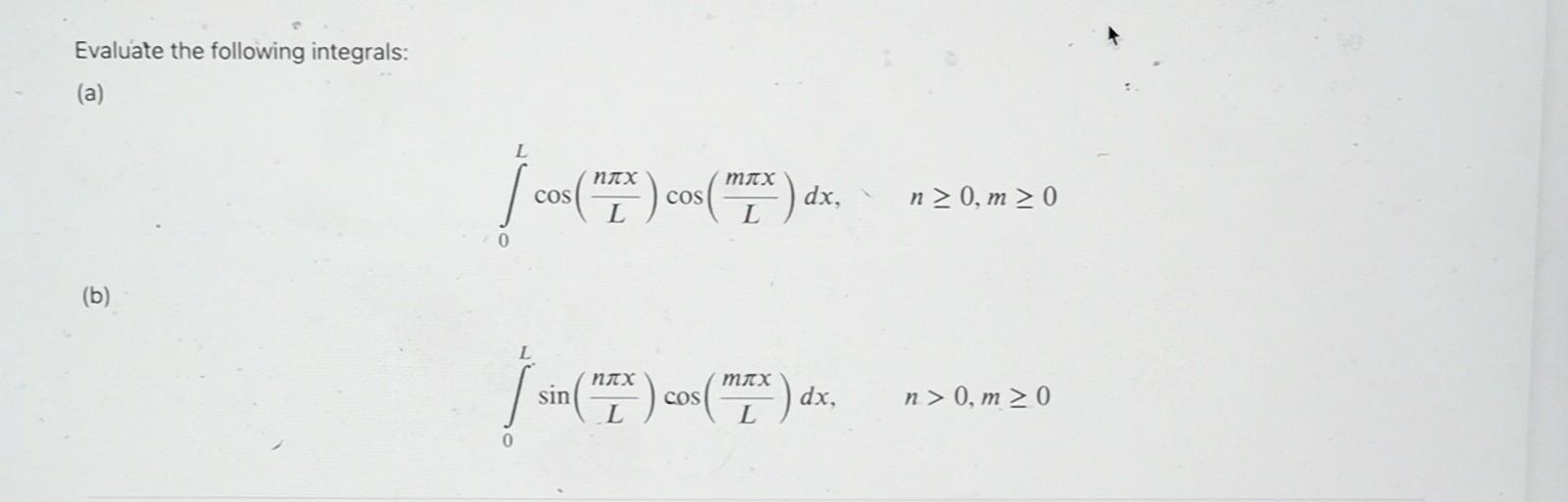 Solved L [ cos ("EX) cos (MEX) dx. L L L [ sin (IX) cos | Chegg.com