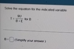 Solved Solve the equaton for the indicaled varableI=9UB*E | Chegg.com