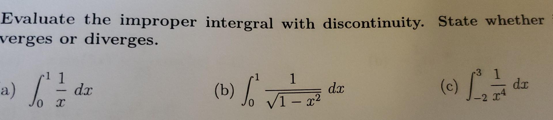 Solved evaluate the improper integral with discontinuity | Chegg.com