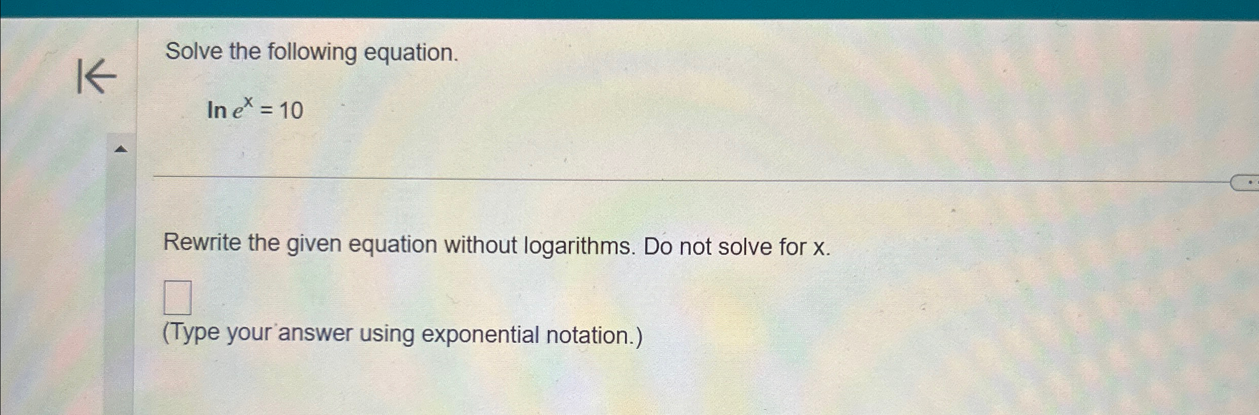 Solved Solve the following equation.lnex=10Rewrite the given | Chegg.com