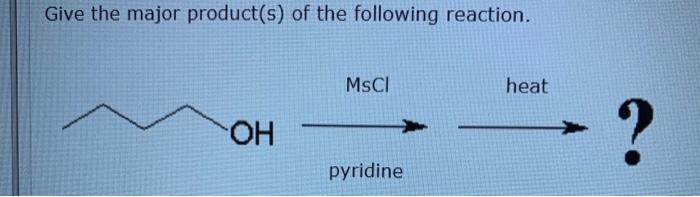 Solved Give the major product(s) of the following reaction. | Chegg.com