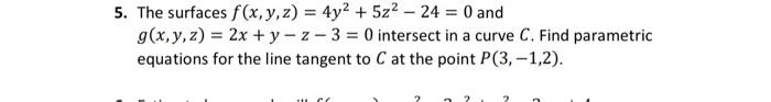 Solved 5. The surfaces f(x, y, z) = 4y² + 5z² - 24 = 0 and | Chegg.com