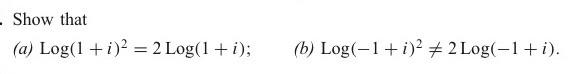 Solved Show that (a) log(1+i)2=2log(1+i) (b) | Chegg.com