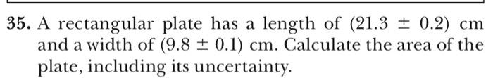 Solved 35. A rectangular plate has a length of (21.3±0.2)cm | Chegg.com