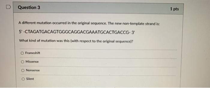 Solved D Question 3 1 pts A different mutation occurred in | Chegg.com