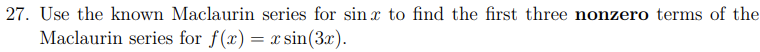 Solved Use the known Maclaurin series for sinx ﻿to find the | Chegg.com