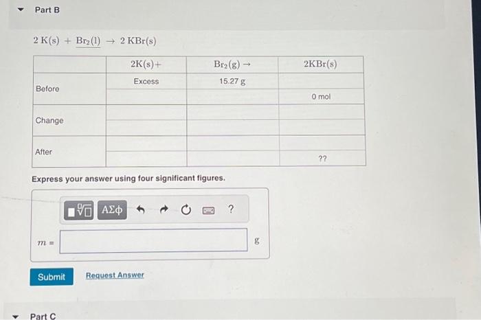 Solved 2 K( s)+Br2(l)→2KBr(s) Express your answer using four | Chegg.com