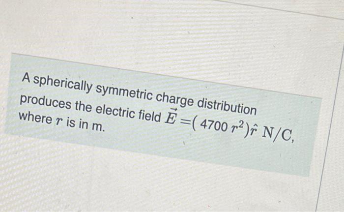 Solved A spherically symmetric charge distribution produces | Chegg.com
