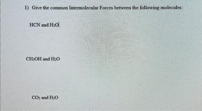 Solved 1) Give the common Intermolecular Forces between the | Chegg.com