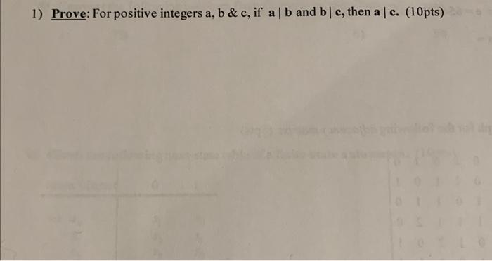 Solved 1) Prove: For positive integers a,b \& c, if a∣b and | Chegg.com