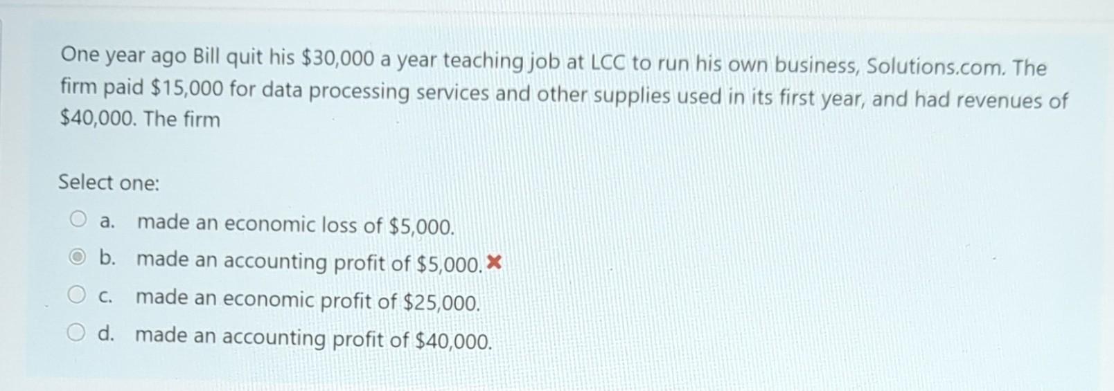 Solved One year ago Bill quit his $30,000 a year teaching | Chegg.com