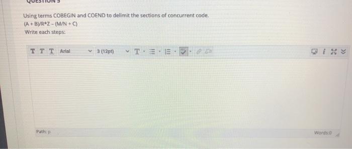 Using terms COBEGIN and COEND to delimit the sections | Chegg.com