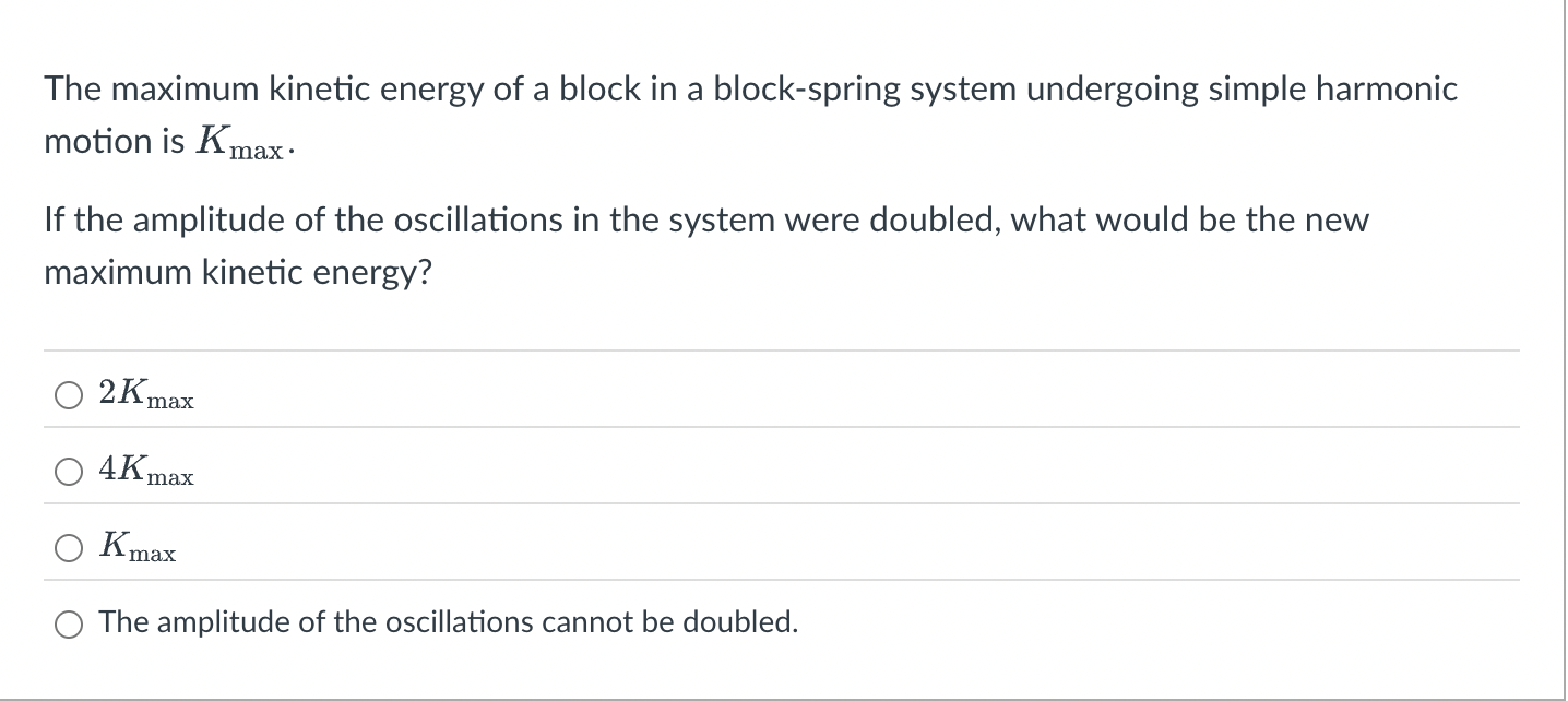 Solved The maximum kinetic energy of ﻿a block in ﻿a | Chegg.com