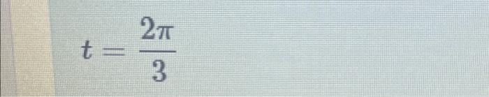 Solved t=32π | Chegg.com