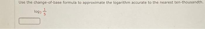 Solved Use the change-of-base formula to approximate the | Chegg.com